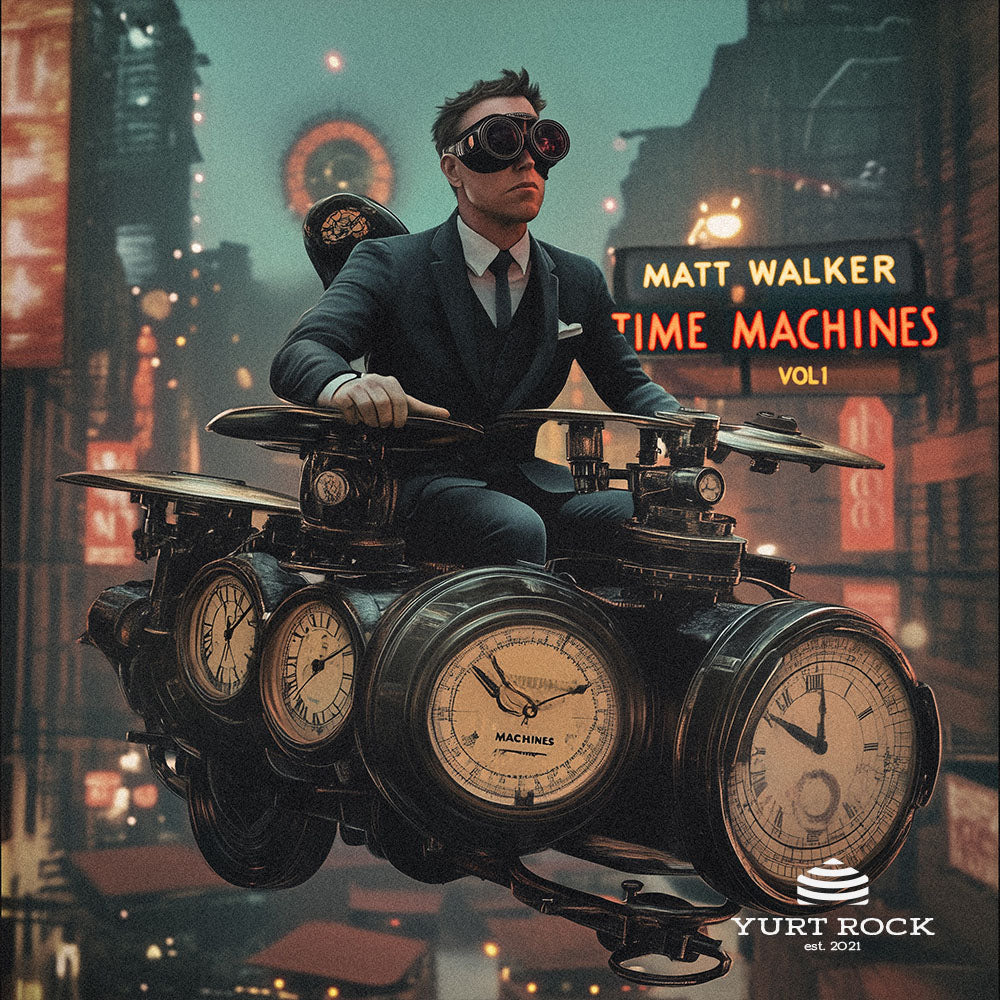 Matt Walker Drums - Time Machines Vol 1 – Yurt Rock